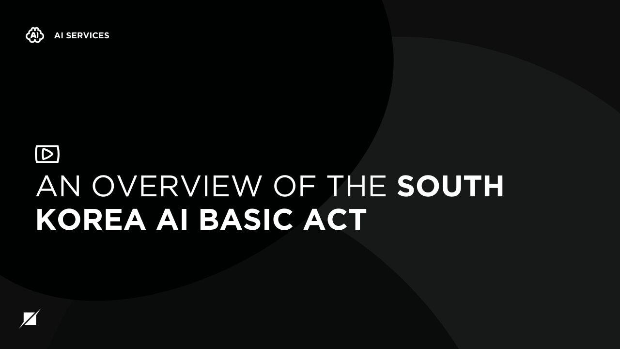 An Overview of the South Korea AI Basic Act | Schellman